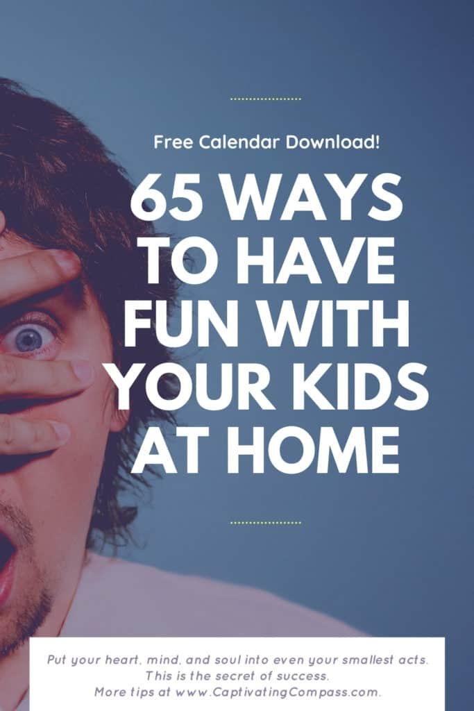 65 Ways to Have Fun with Your Kids At Home | Captivating Compass